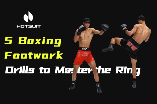 5 Boxing Footwork Drills to Master the Ring - Hotsuit